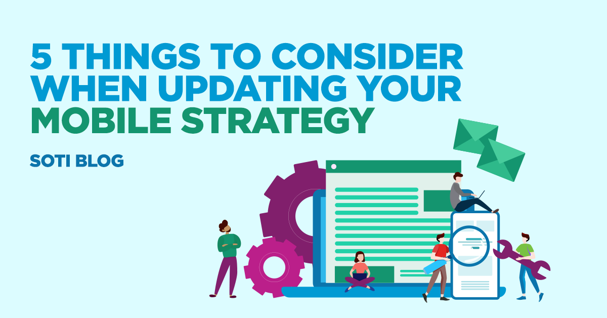5 Things To Consider When Updating Your Mobile Strategy | SOTI